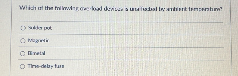 Solved: Which of the following overload devices is unaffected by ...