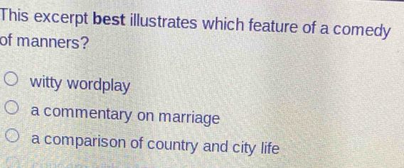 Solved: This excerpt best illustrates which feature of a comedy of ...