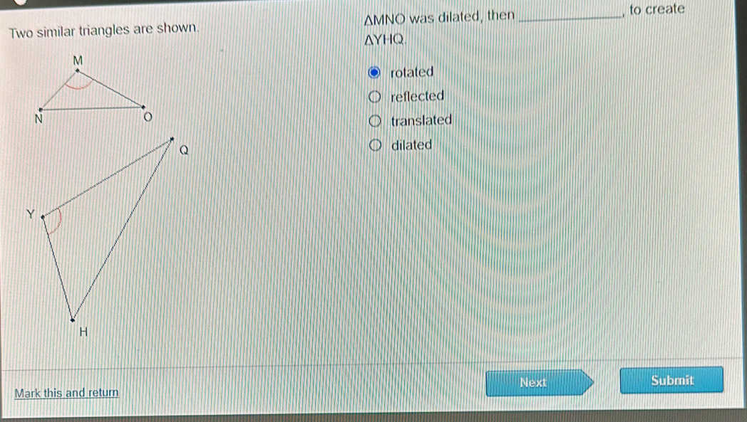 Solved: Two similar triangles are shown. AMNO was dilated, then _, to ...
