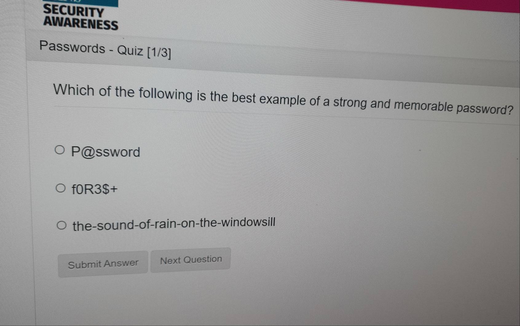 Solved: SECURITY AWARENESS Passwords - Quiz [1/3] Which of the ...