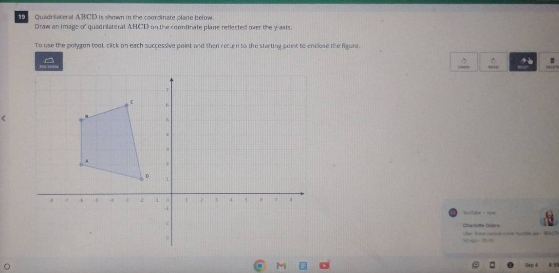 Solved: Quadrilateral ABCD is shown in the coordinate plane below. Draw ...