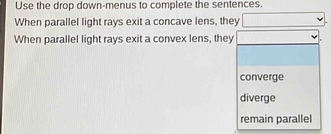 Solved: Use the drop down-menus to complete the sentences. When ...