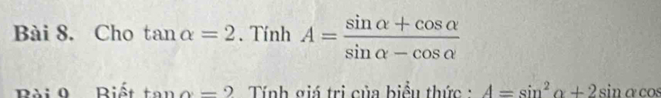 Giải quyết:Cho tan alpha =2. Tính A= (sin alpha +cos alpha )/sin alpha ...