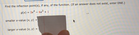 Solved: Find the inflection point(s), if any, of the function. (If an ...