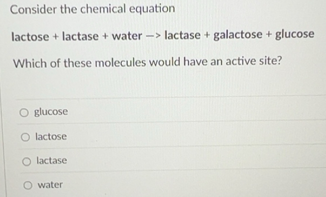 Solved: Consider the chemical equation lactose + lactase + water ...