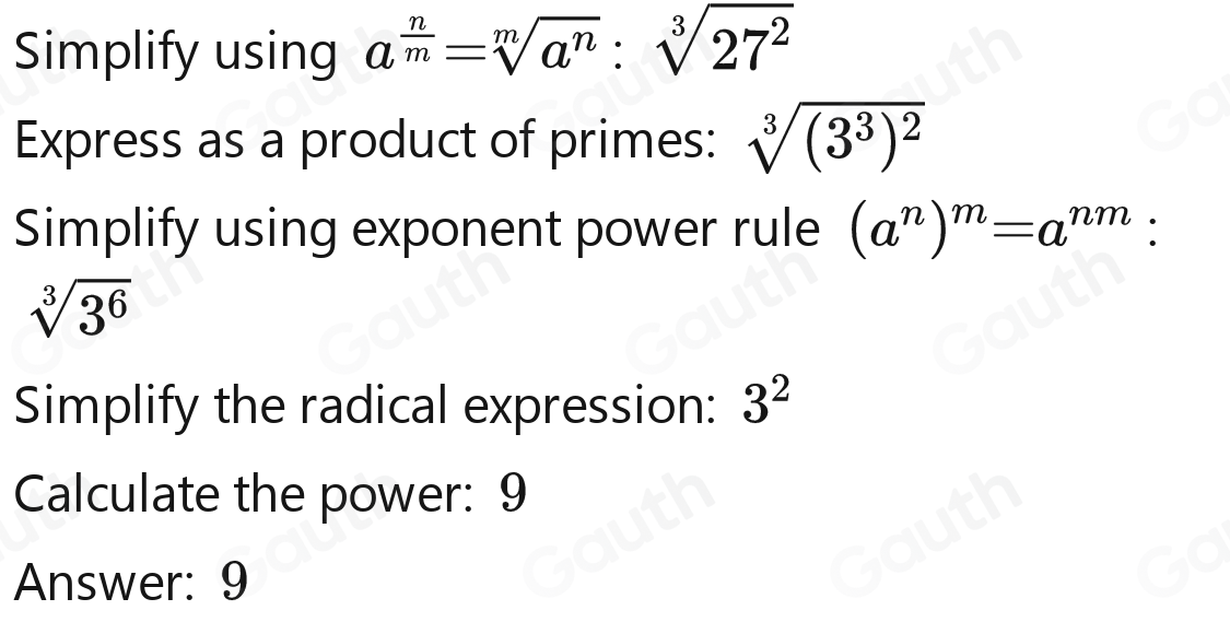 Solved: Find the radical equivalent of 27^(2/3) and compute it. [Math]