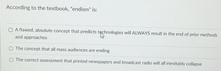 Solved: According to the textbook, ''endism' is: A flawed, absolute ...