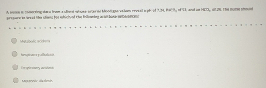 Solved: A nurse is collecting data from a client whose arterial blood ...