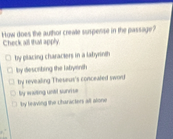 Solved: How does the author create suspense in the passage? Check all ...