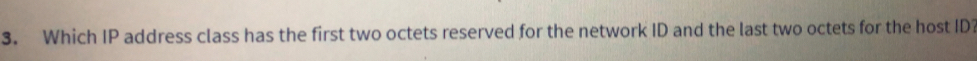 Solved: Which IP address class has the first two octets reserved for ...