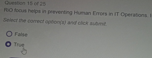 Solved: RiO focus helps in preventing Human Errors in IT Operations. I: Select the correct ...