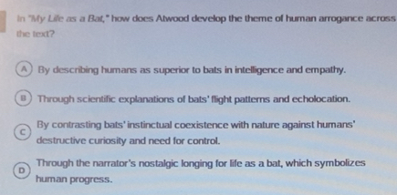 Solved: In "My Life as a Bat," how does Atwood develop the theme of ...