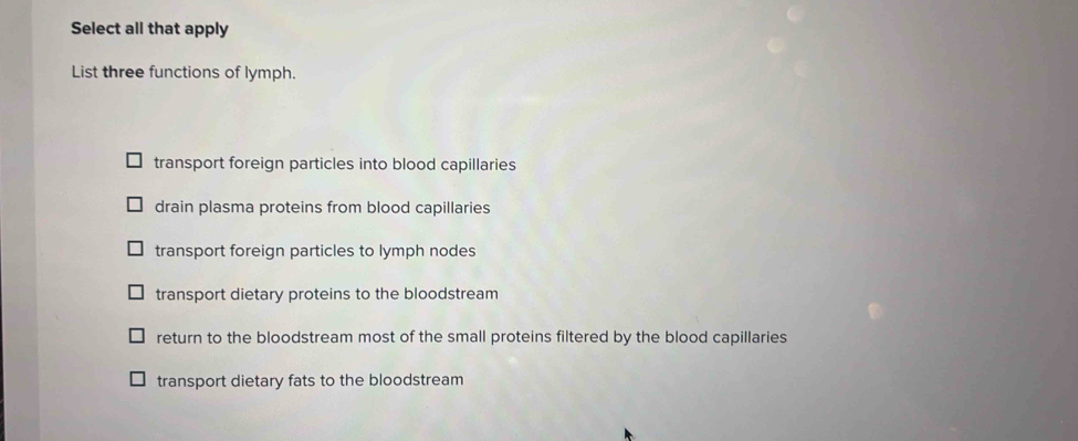 Solved: Select all that apply List three functions of lymph. transport ...