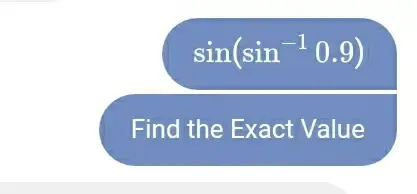 Solved: sin (sin^(-1)0.9) Find the Exact Value [Math]