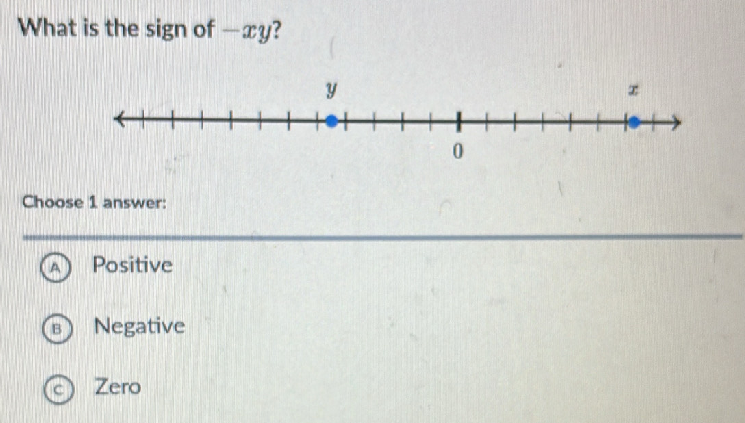 Solved: What is the sign of —xy? Choose 1 answer: A Positive B ...