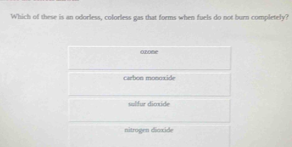 Solved: Which of these is an odorless, colorless gas that forms when ...