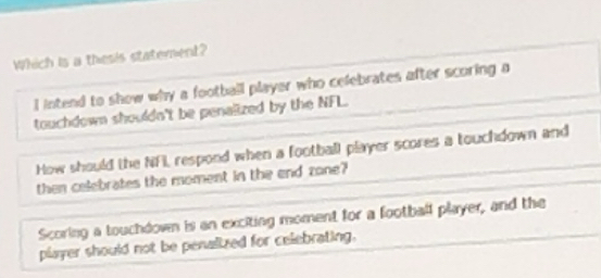 Solved: Which is a thesis statement? I intend to show why a football ...