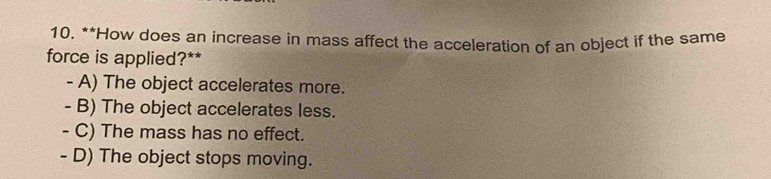 Solved: How does an increase in mass affect the acceleration of an ...