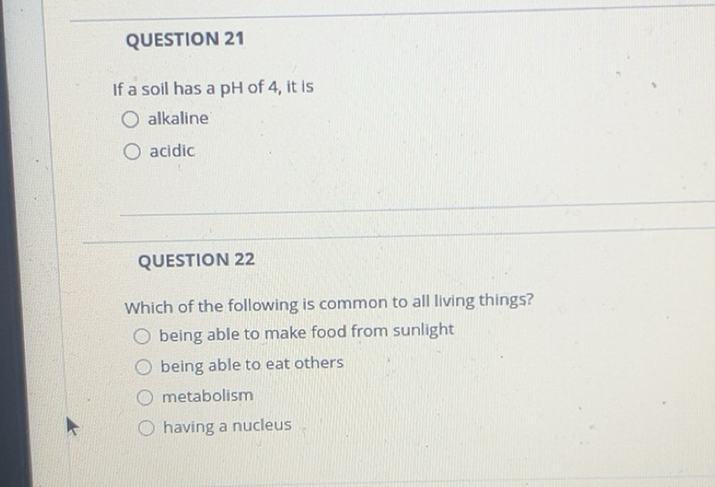 Solved: If a soil has a pH of 4, it is alkaline acidic QUESTION 22 ...