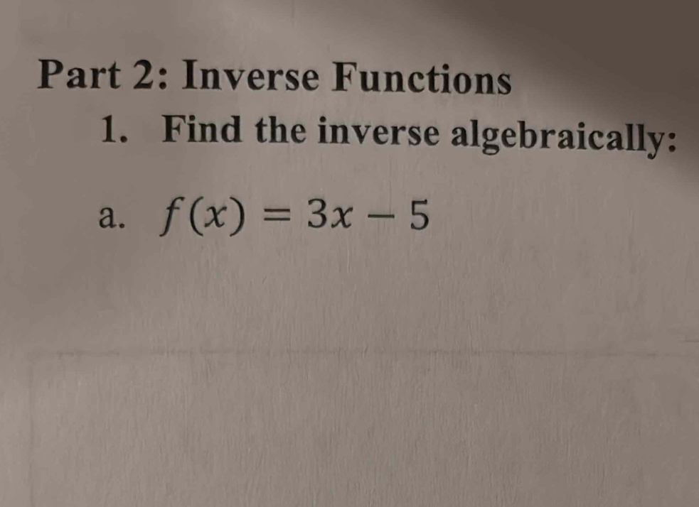 Solved: Inverse Functions 1. Find the inverse algebraically: a. f(x)=3x ...