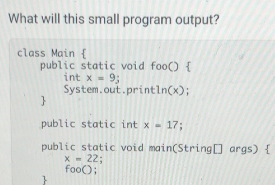 Solved: What will this small program output? class Main public static ...