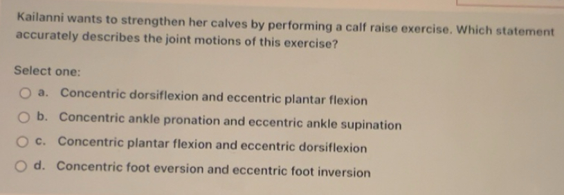 Solved: Kailanni wants to strengthen her calves by performing a calf ...