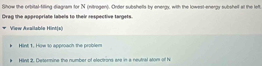 Solved: Show the orbital-filling diagram for N (nitrogen). Order ...