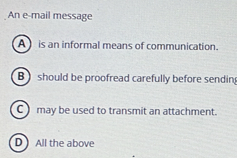 Solved: An e-mail message A) is an informal means of communication. B ...