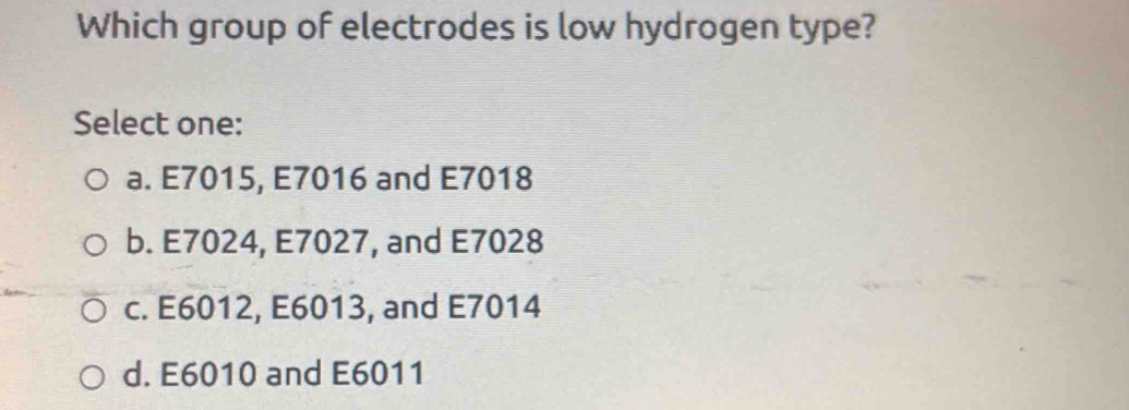 Solved: Which group of electrodes is low hydrogen type? Select one: a ...