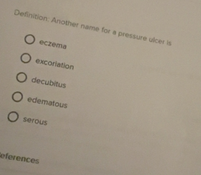 Solved: Definition: Another name for a pressure ulcer is eczema ...