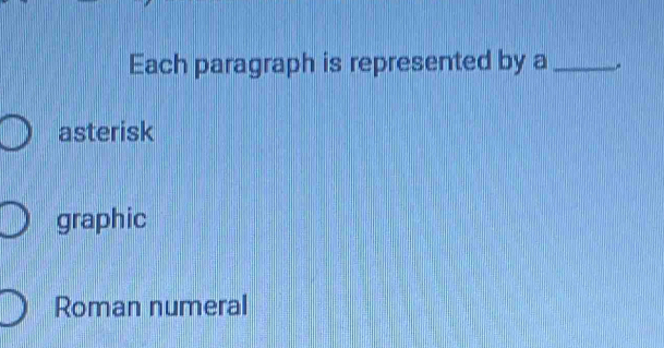 Solved: Each paragraph is represented by a_ asterisk graphic Roman ...
