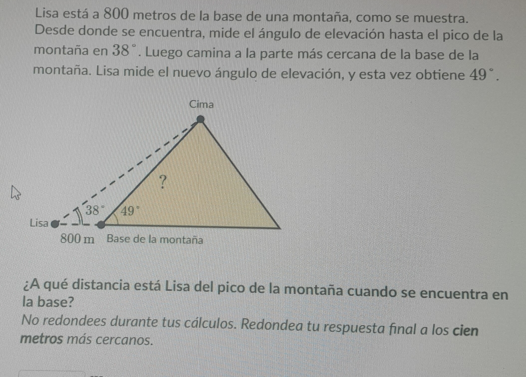 Resuelto:Lisa está a 800 metros de la base de una montaña, como se ...