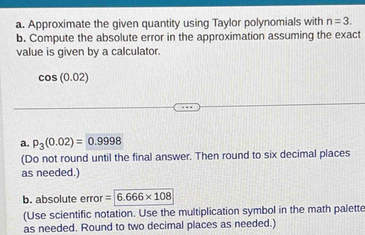 Solved: Approximate the given quantity using Taylor polynomials with n=3. b. Compute the ...