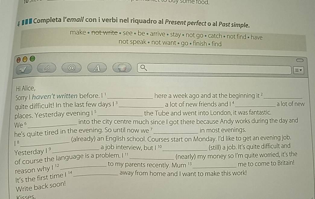 Risolto:buy some food. 4 #ー £ Completa l’email con i verbi nel riquadro ...