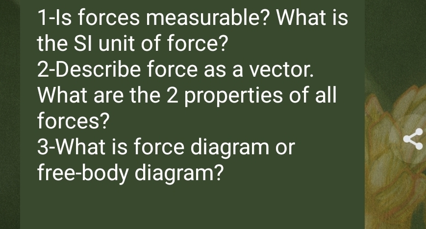 Solved: 1-Is forces measurable? What is the SI unit of force? 2 ...