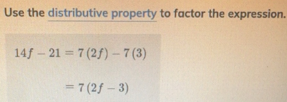 Solved: Use the distributive property to factor the expression. 14f-21 ...
