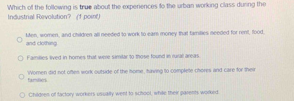 Solved: Which of the following is true about the experiences fo the ...