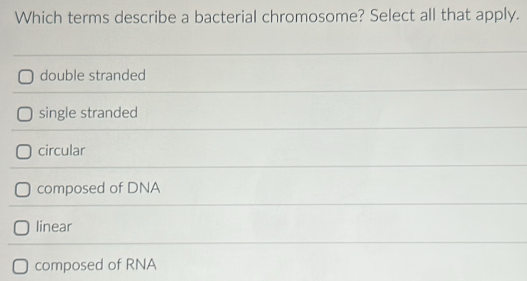 Solved: Which terms describe a bacterial chromosome? Select all that ...