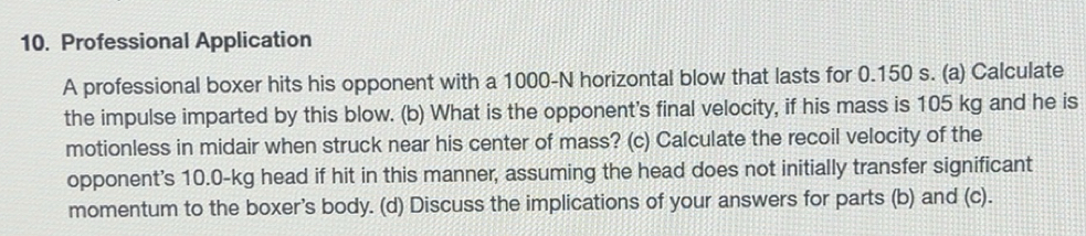 Solved: Professional Application A professional boxer hits his opponent ...