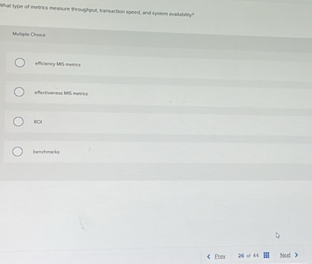 Solved: What type of metrics measure throughput, transaction speed, and system availability ...