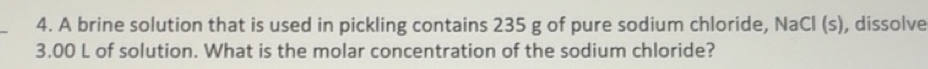 Solved: A brine solution that is used in pickling contains 235 g of ...
