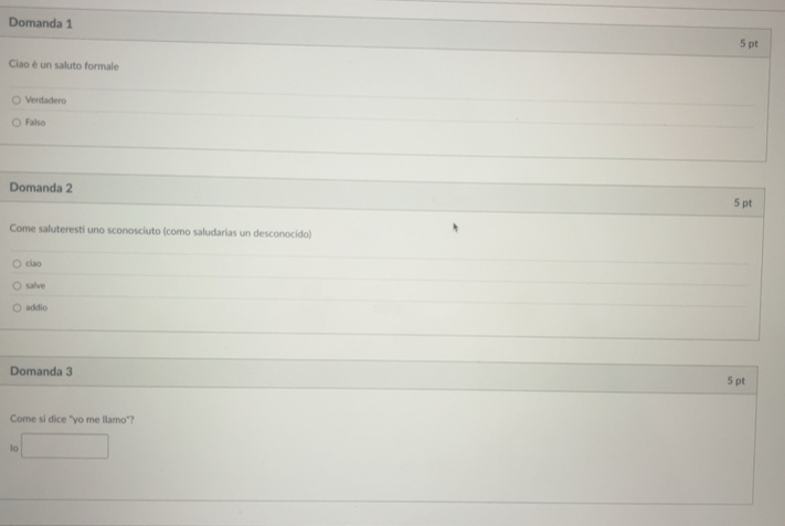 Resuelto:Domanda 1 5 pt Ciao è un saluto formale Verdadero Falso Domanda 2 5 pt Come saluterestí un