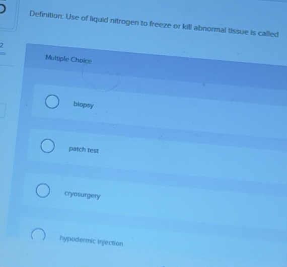 Solved: Definition; Use of liquid nitrogen to freeze or kill abnormal ...