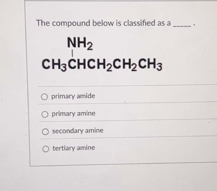 Solved: The compound below is classified as a _. NH_2 CH_3CHCH_2CH_2CH ...