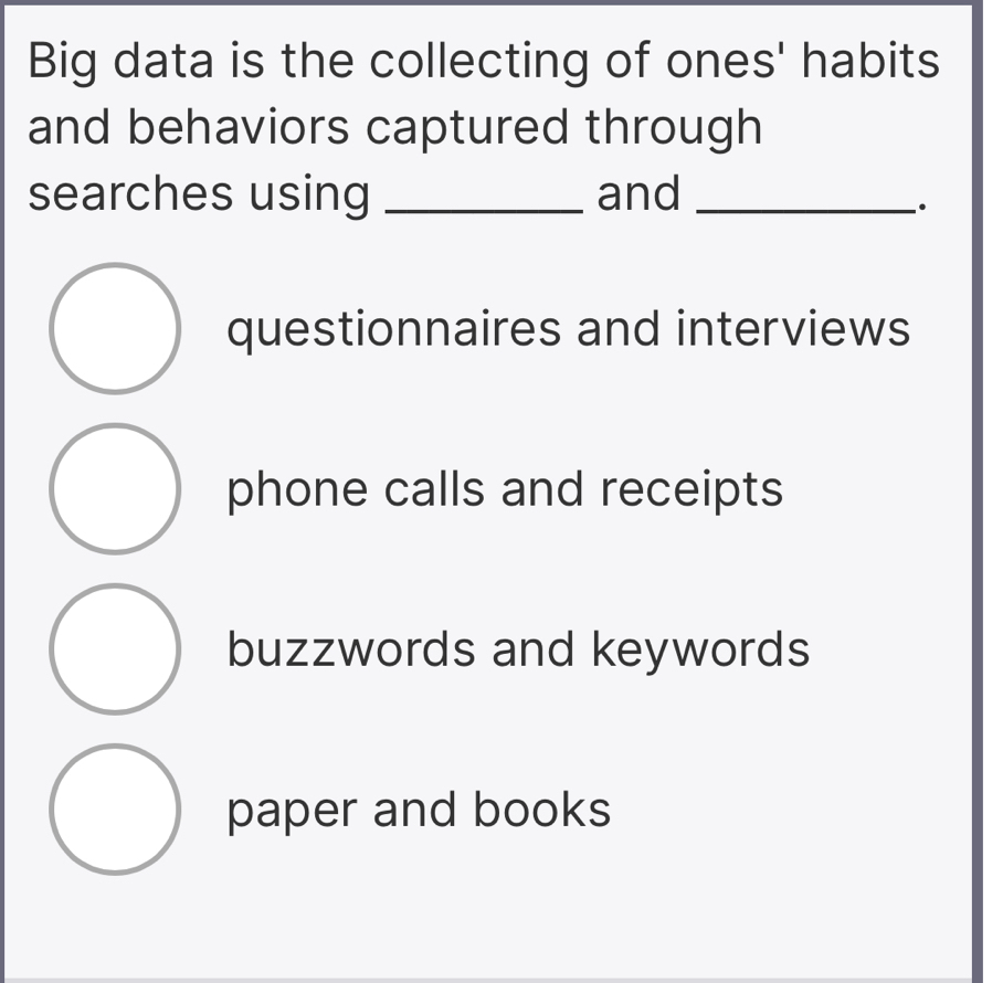 Solved: Big data is the collecting of ones' habits and behaviors ...