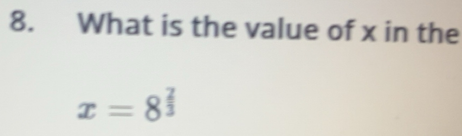 Gelöst:What is the value of x in the x=8^(frac 2)3