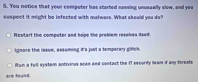Solved: You notice that your computer has started running unusually ...