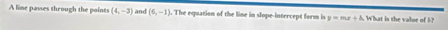 Solved: A line passes through the points (4,-3) and (6,-1). The ...
