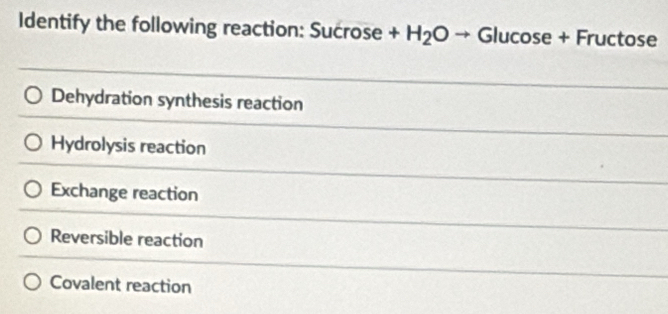 Solved: Identify the following reaction: Sucrose +H_2Oto Glucose ...