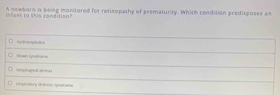 Solved: A newborn is being monitored for retinopathy of prematurity ...